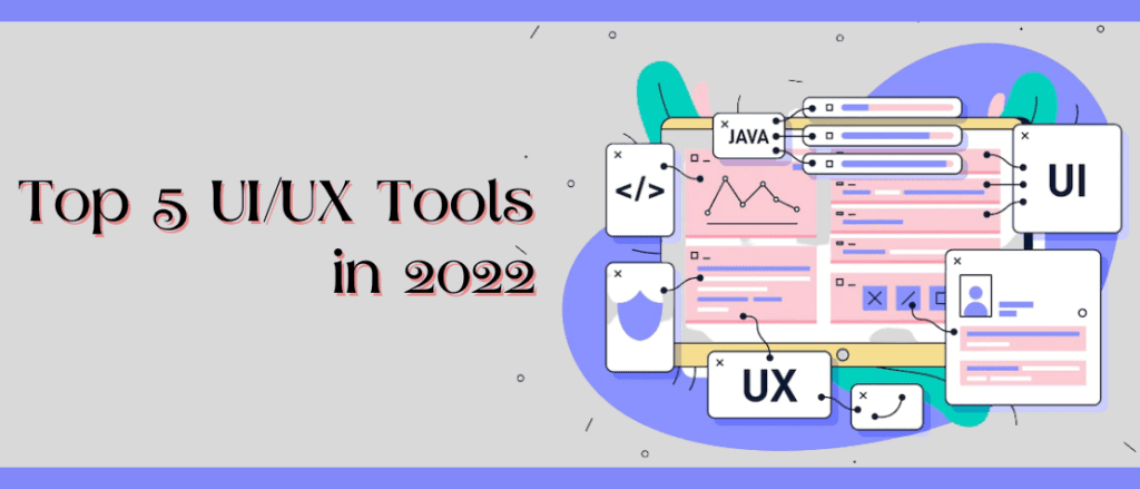 TOP 5 UI/UX TOOLS IN 2022 - My Virtual Teams